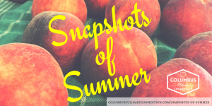 Snapshots of Summer - Columbus Culinary Connection